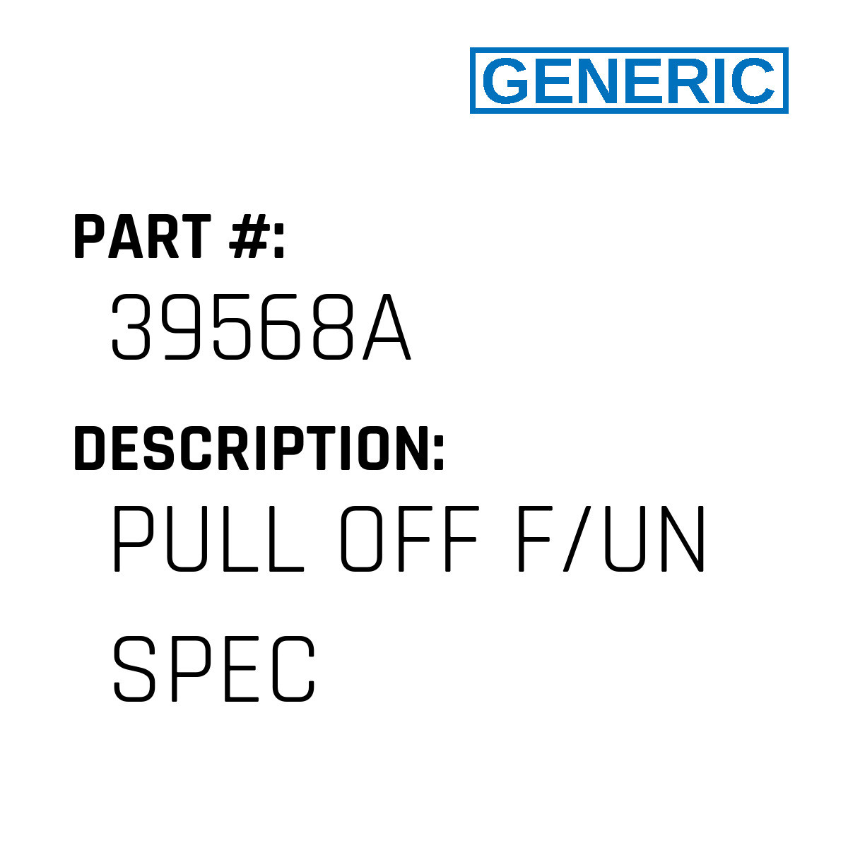 Pull Off F/Un Spec - Generic #39568A - Jacksew Parts Store