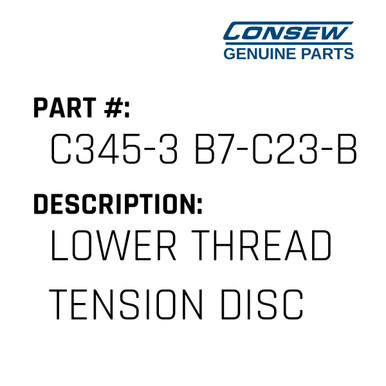 Lower Thread Tension Disc - Consew #C345-3 B7-C23-B - Jacksew Parts Store