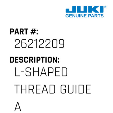 L-Shaped Thread Guide A - Juki #26212209 - Jacksew Parts Store