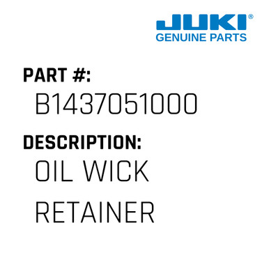 Oil Wick Retainer - Juki #B1437051000 - Jacksew Parts Store