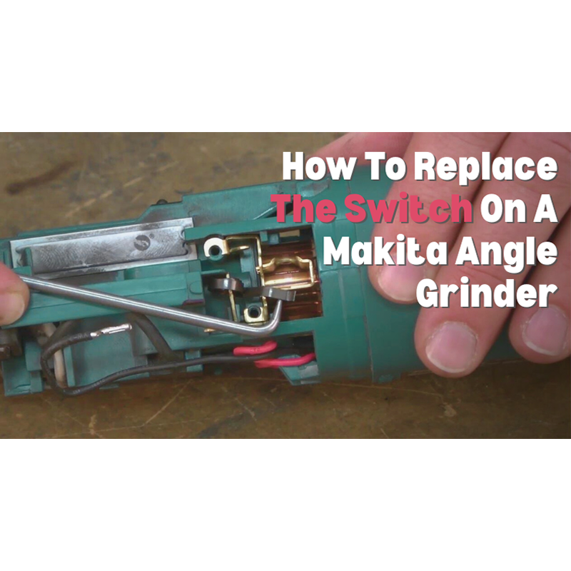 How to Replace the Switch on a Makita Angle Grinder ...