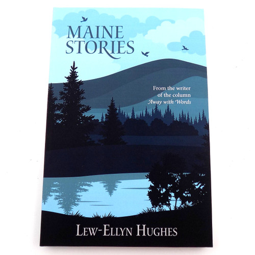 Maine Stories ~ LewEllyn Hughes - Moosehead Marketplace