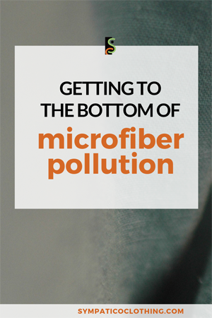 Getting to the bottom of microfiber pollution - Sympatico Clothing