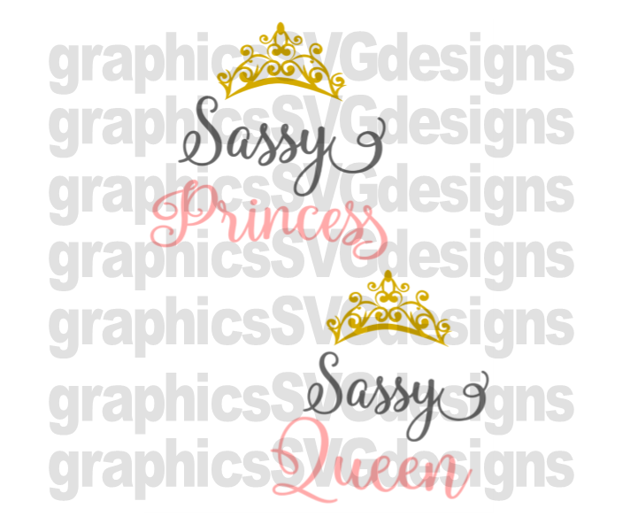 Sassy Princess Sassy Queen DIGITAL DOWNLOAD- SVG,DXF