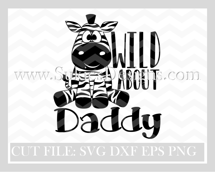 Wild about Daddy SVG,DXF, EPS, PNG