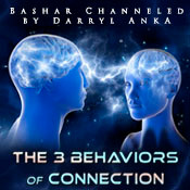 The Three Behaviors of Connection - MP3 Audio Download - Bashar Communications