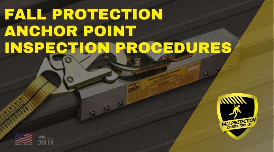 Fall Protection Anchor Point Inspections - Fall Protection Distributors ...