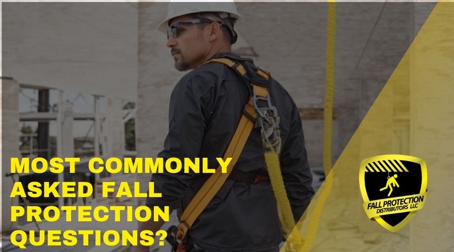 Most Frequently Asked Fall Protection Questions - Fall Protection ...