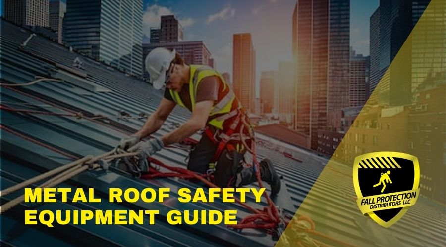 Guide to Metal Roof Safety Equipment - Fall Protection Distributors, LLC