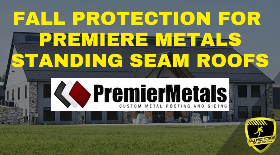 Fall Protection For Premiere Metals Standing Seam Roofs - Fall ...