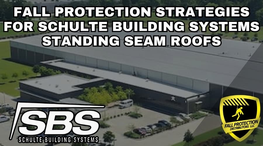 Fall Protection Strategies for Schulte Building Systems Roofs - Fall ...