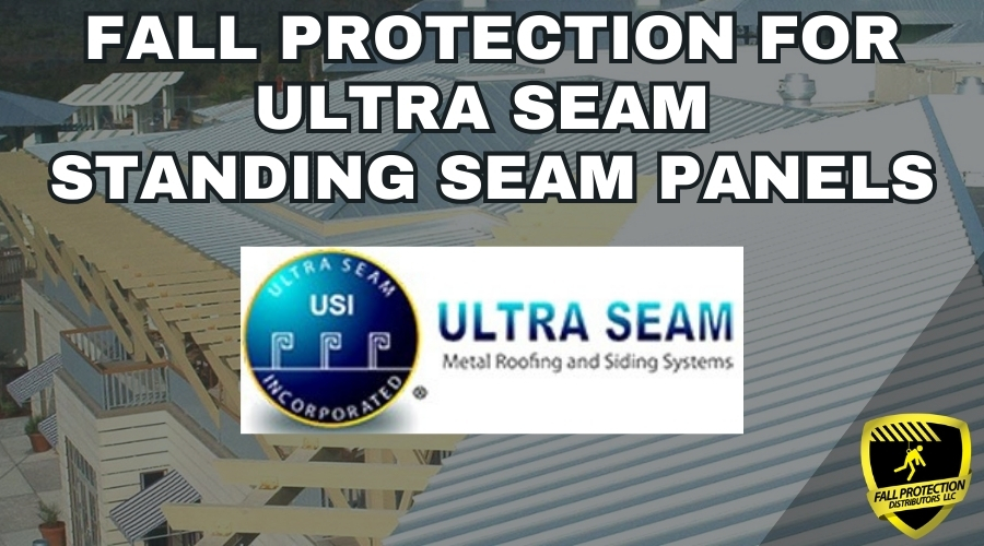 Fall Protection For Ultra Seam Roofs - Fall Protection Distributors, LLC