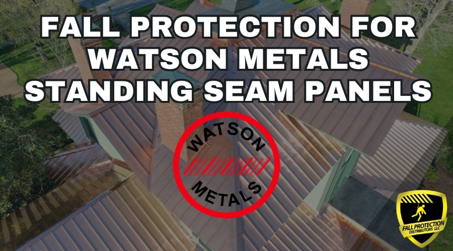 Fall Protection For Watson Metals Roofs - Fall Protection Distributors, LLC