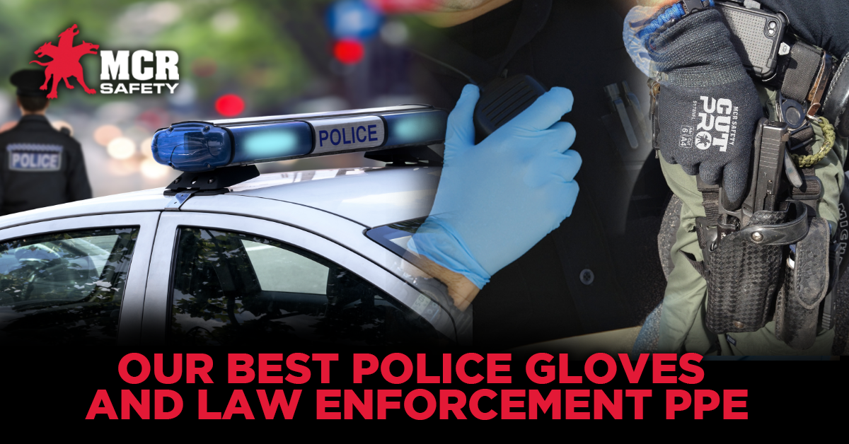 Our Best Police Gloves and Law Enforcement PPE - MCR Safety - B2B