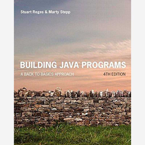 Building Java Programs A Back To Basics Approach 4th Edition Stuart Reges And Marty Stepp