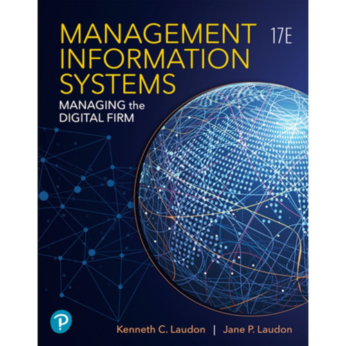 Management Information Systems: Managing the Digital Firm (17th Edition) Kenneth C. Laudon and ...