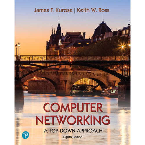 Computer Networking: A Top-Down Approach (8th Edition) James F. Kurose ...