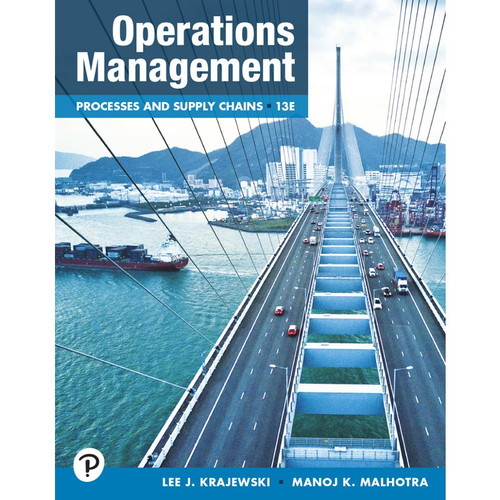 Operations Management: Processes and Supply Chains (13th Edition) Lee J ...