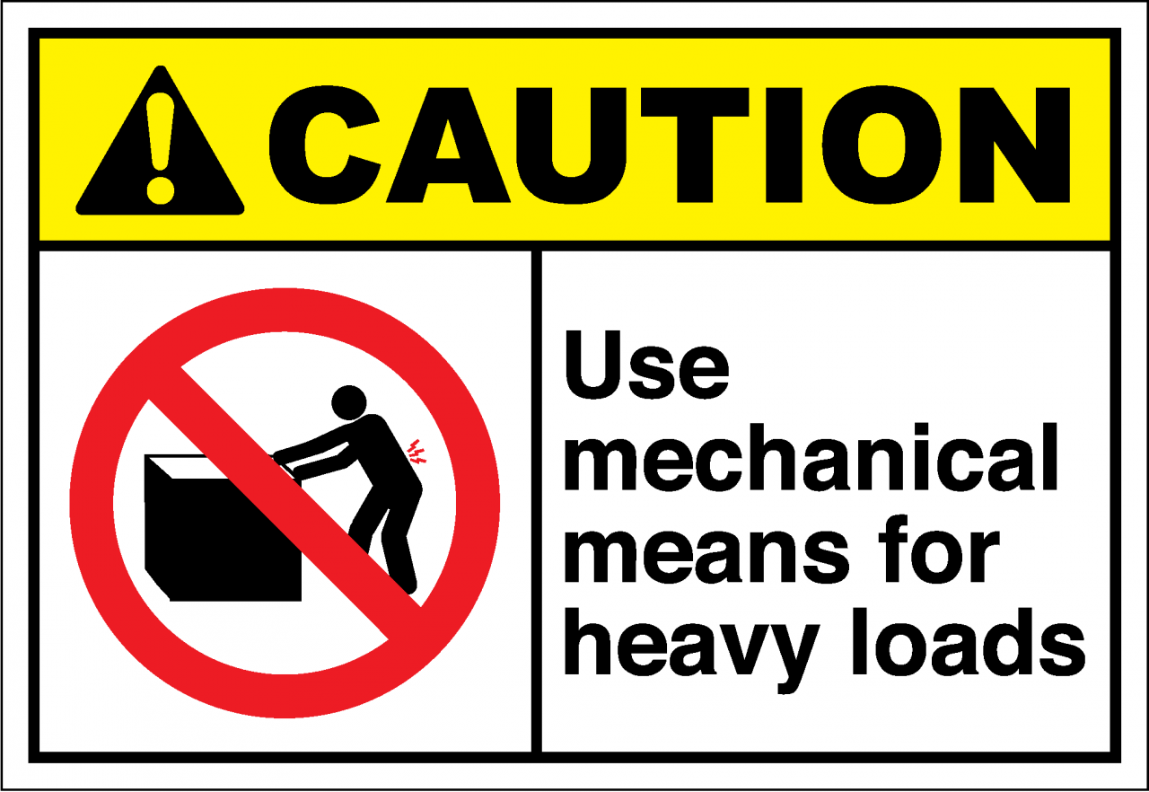 Caution Sign use mechanical means for heavy loads