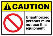 Caution Sign unauthorized persons must not use