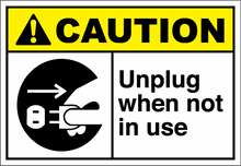 Caution Sign unplug when not in use