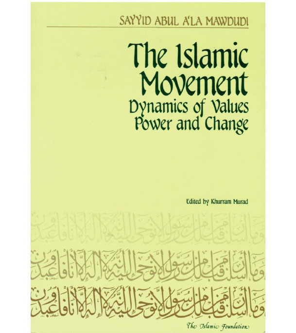 The Islamic Movement: Dynamics of Values, Power And Change - Madinah Media
