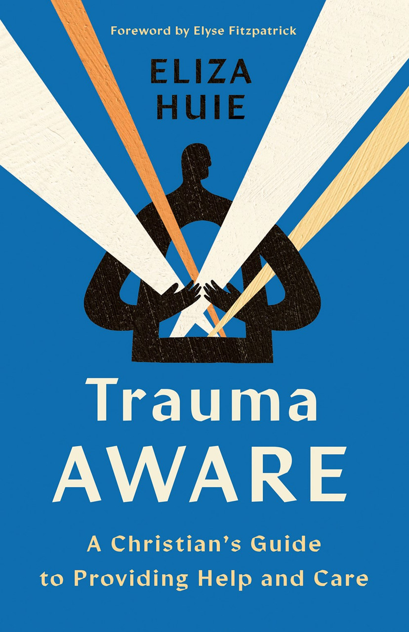 Trauma Aware by Eliza Huie | Focus on the Family Store