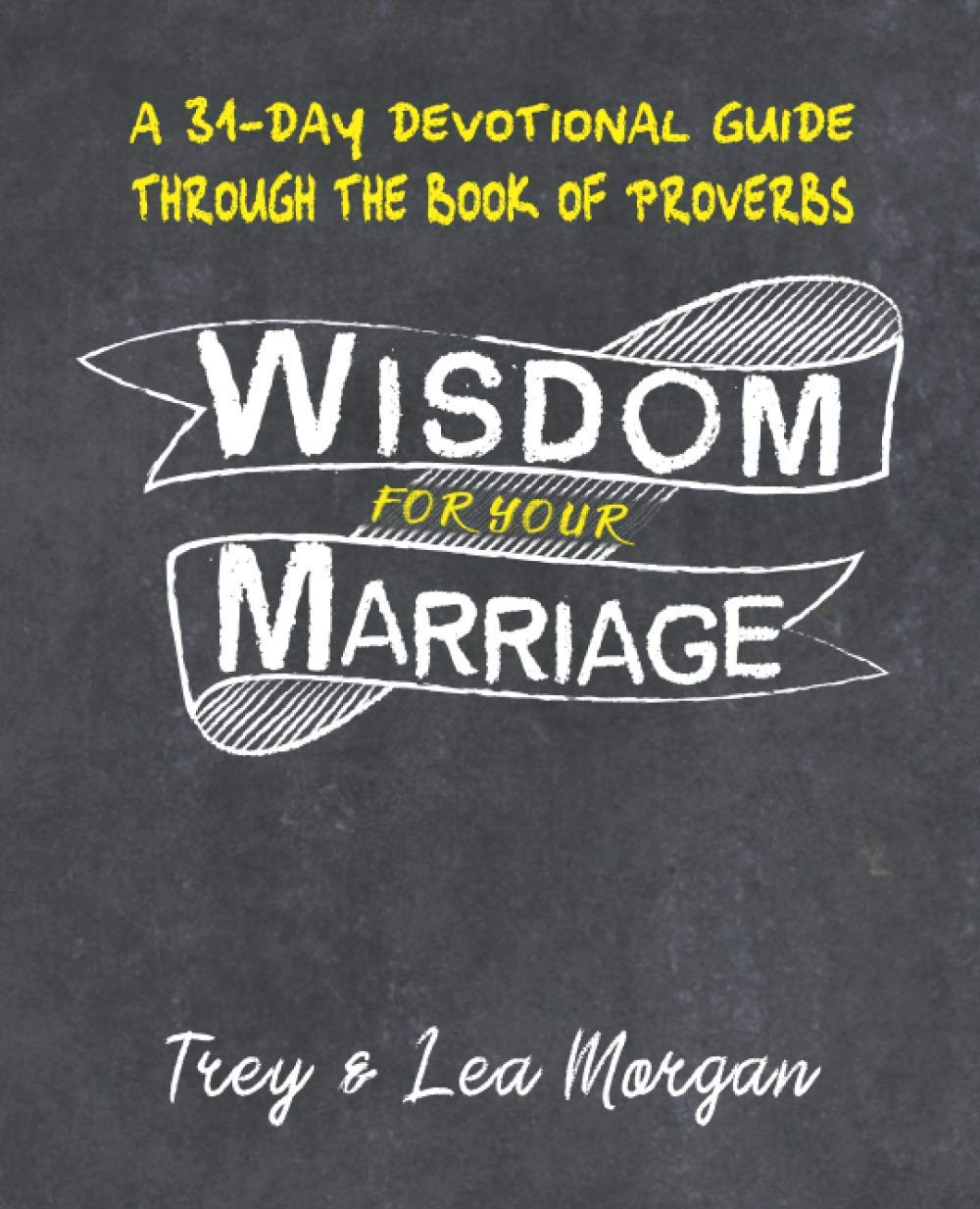 Wisdom For Your Marriage by Trey & Lea Morgan