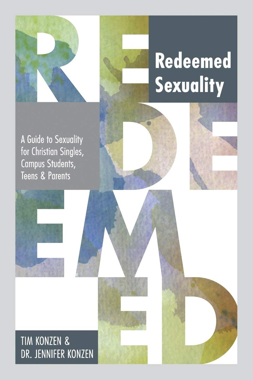 The Redeemed Sexuality by Dr Tim Konzen and Jennifer Konzen