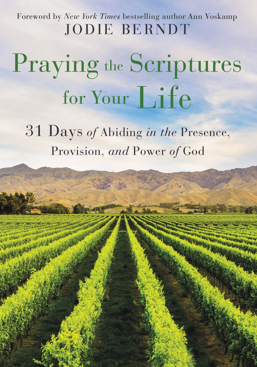 Praying the Scriptures for Your Life by Jodie Berndt