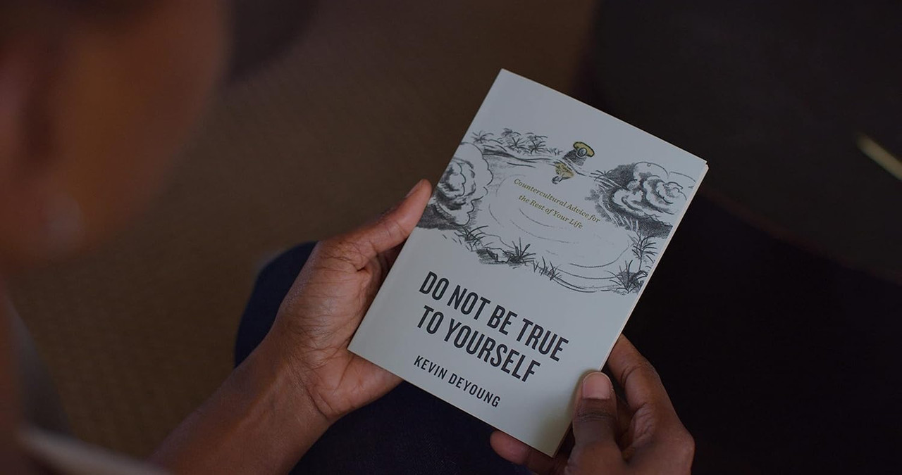 Do Not Be True to Yourself by Kevin DeYoung