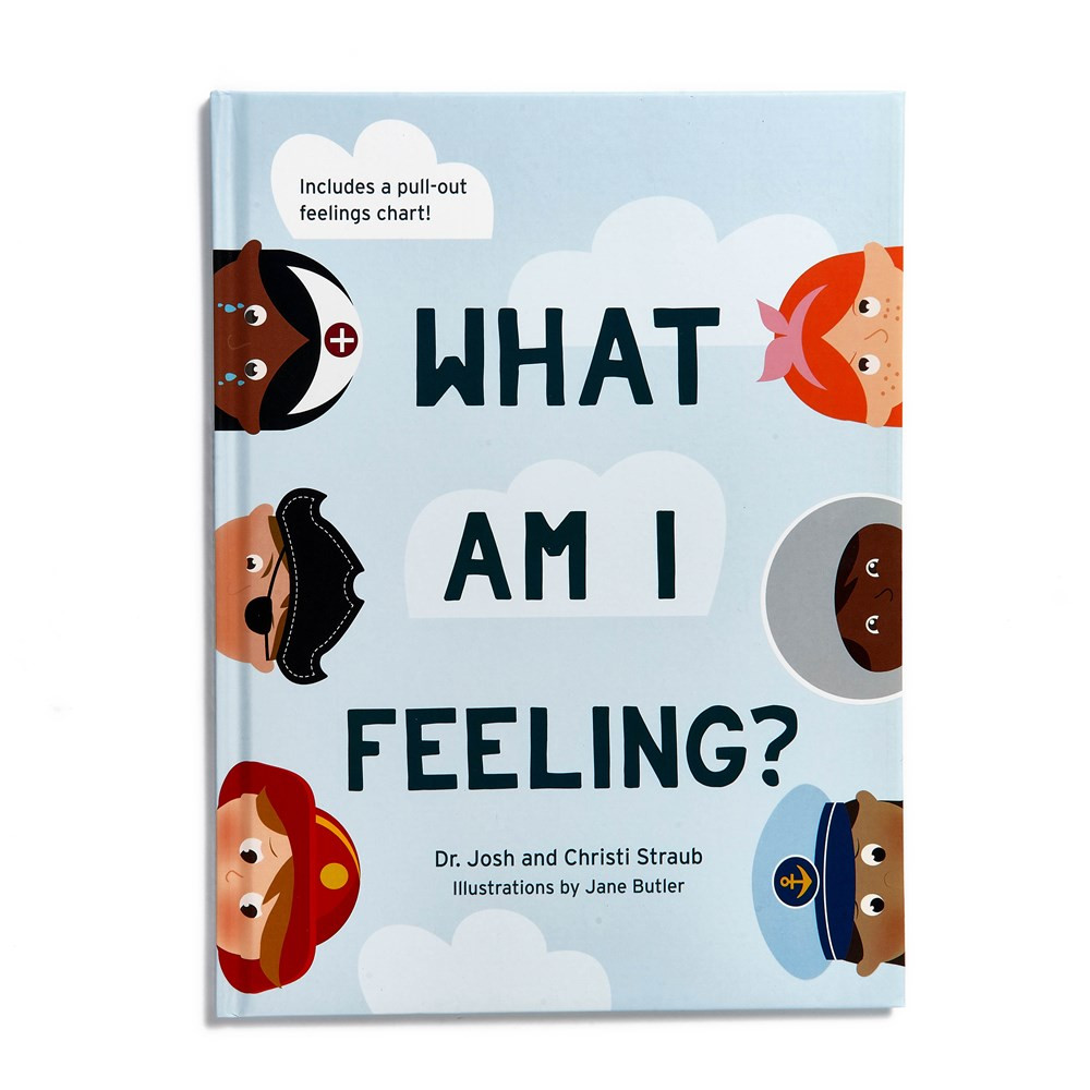 What Am I Feeling? by Dr. Josh and Christi Straub