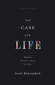 The Case for Life: Equipping Christians to Engage the Culture