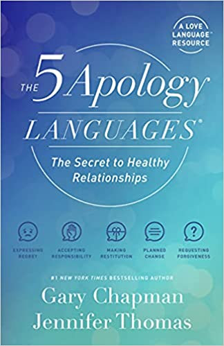 The 5 Apology Languages by Gary Chapman & Jennifer Thomas