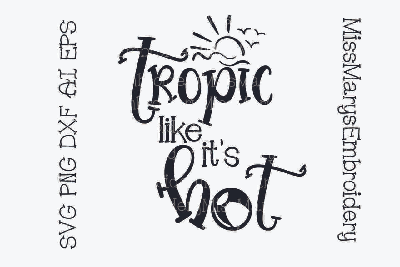 Tropic like it's Hot SVG - Miss Mary's Embroidery