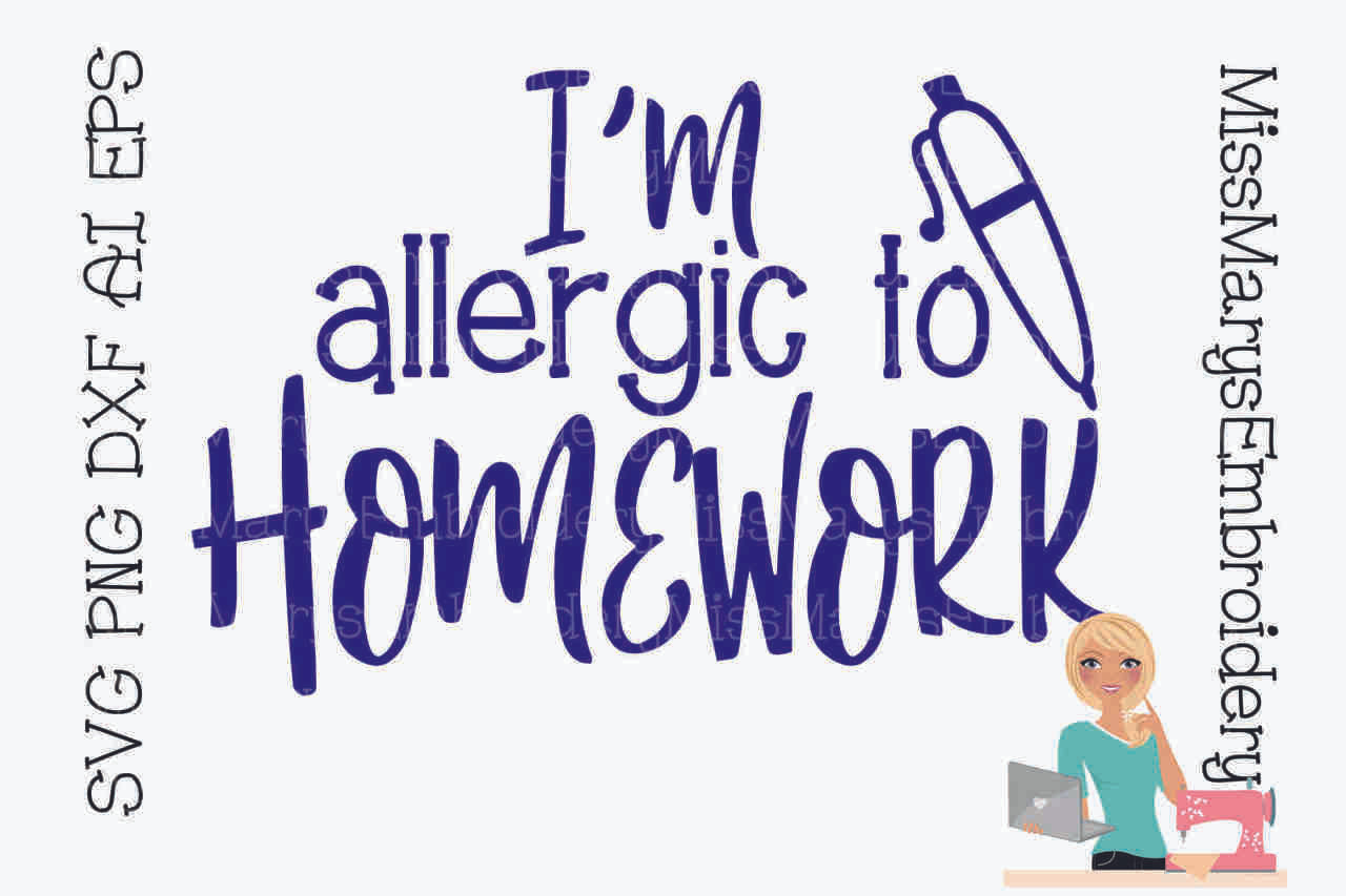 Allergic to Homework SVG - Miss Mary's Embroidery