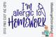 Allergic to Homework SVG - Miss Mary's Embroidery