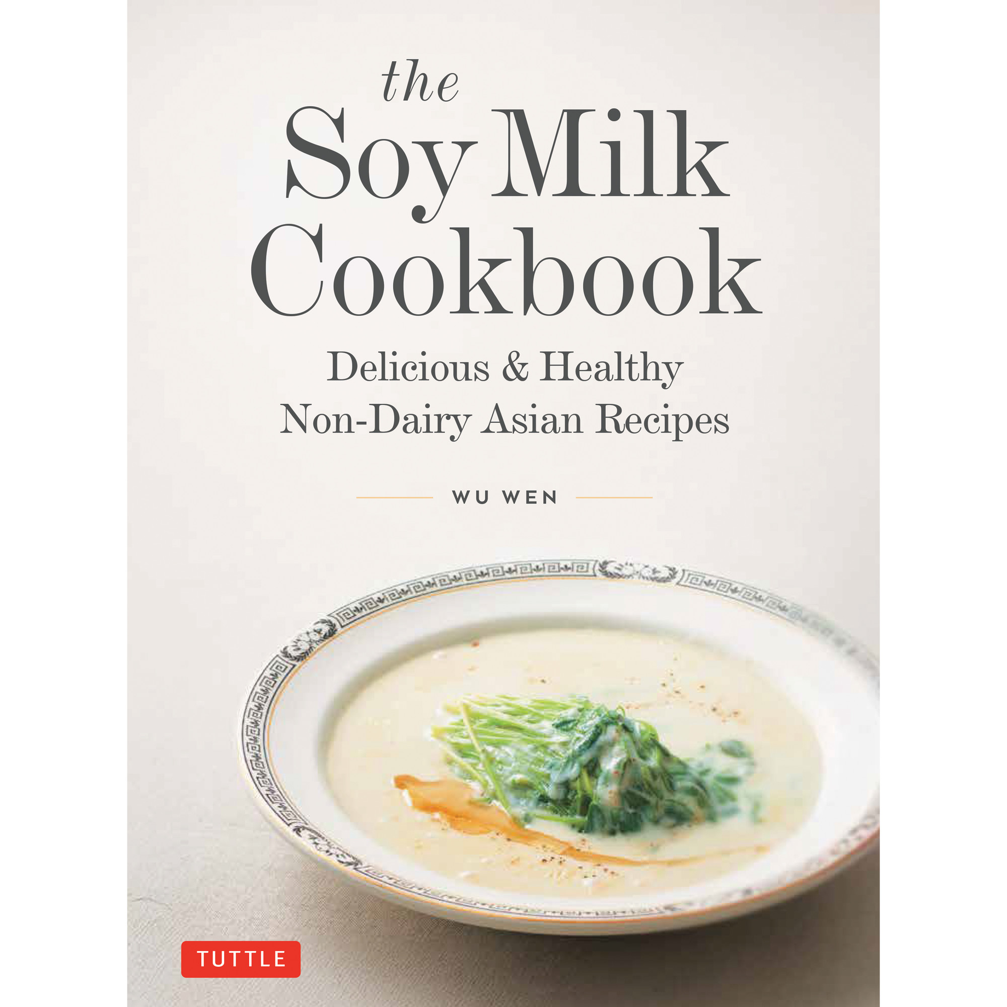 The Soy Milk Cookbook (9780804859080) - Tuttle Publishing