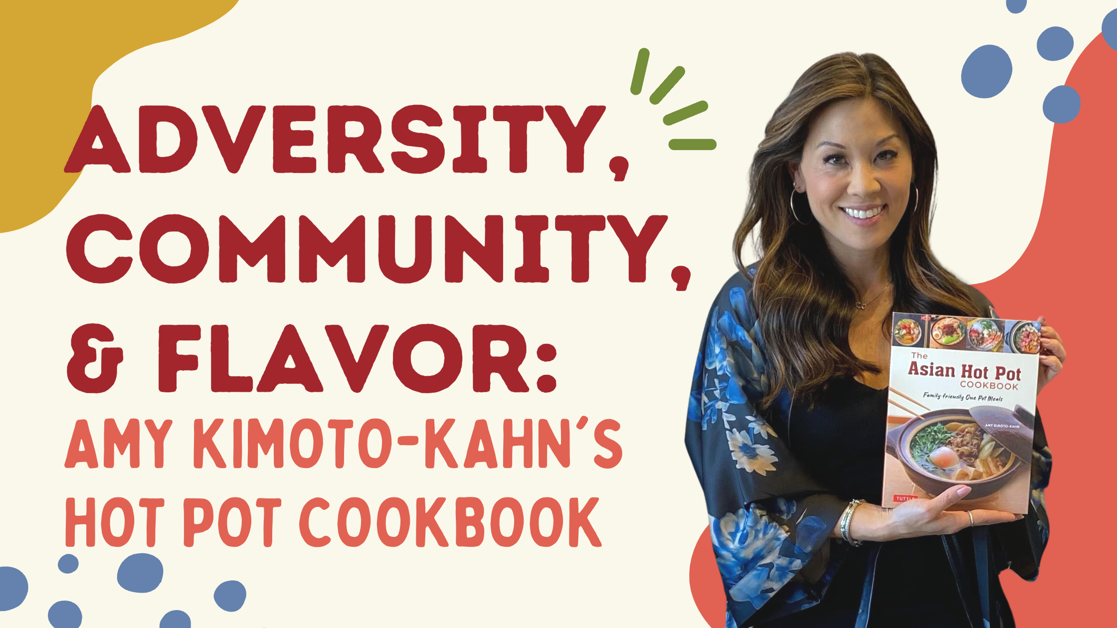 Adversity, Community, & Flavor: Amy Kimoto-Kahn's Hot Pot Cookbook ...