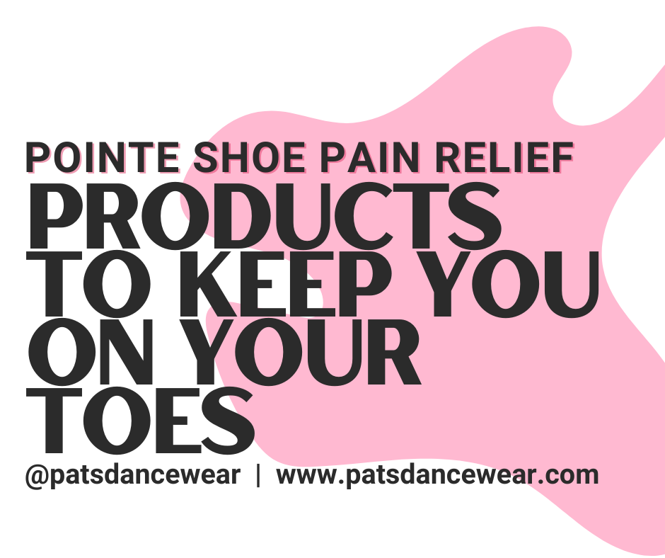 Caring for Your Feet: Solutions for Common Pointe Shoe Problems - Pat's ...