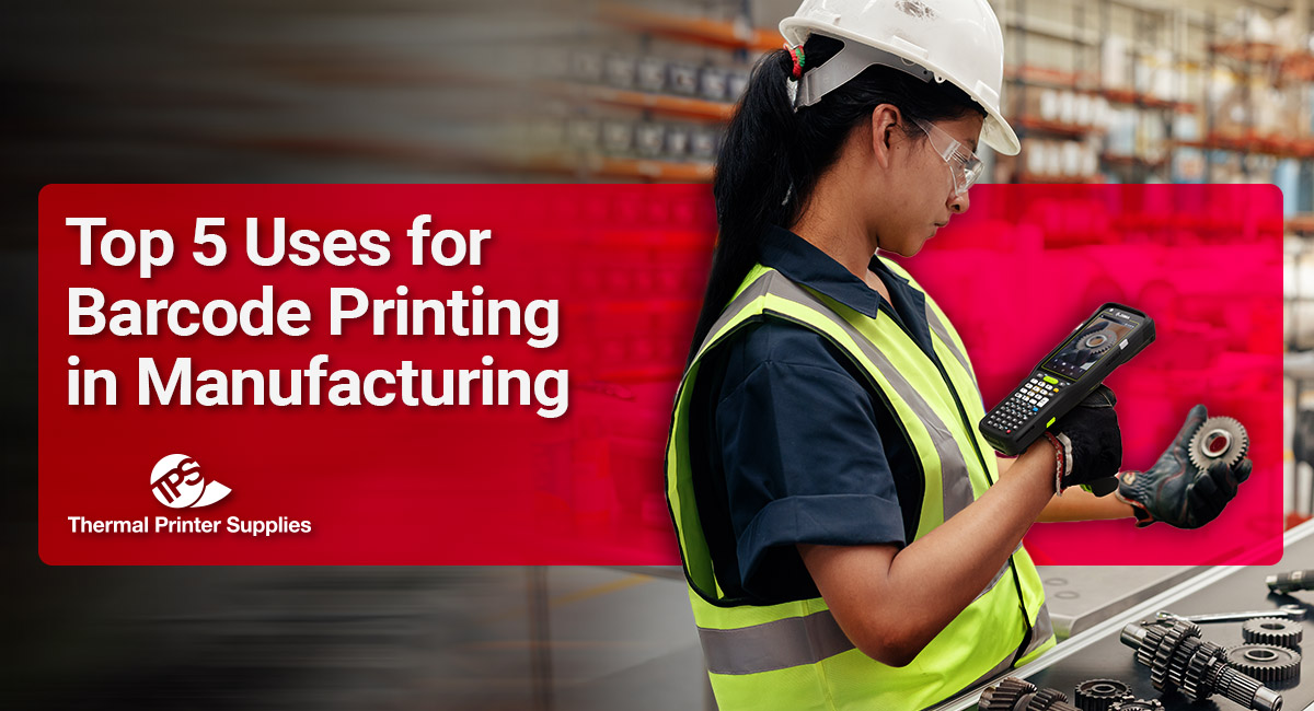 Top 5 Uses for Barcode Printing in Manufacturing - Thermal Printer Supplies