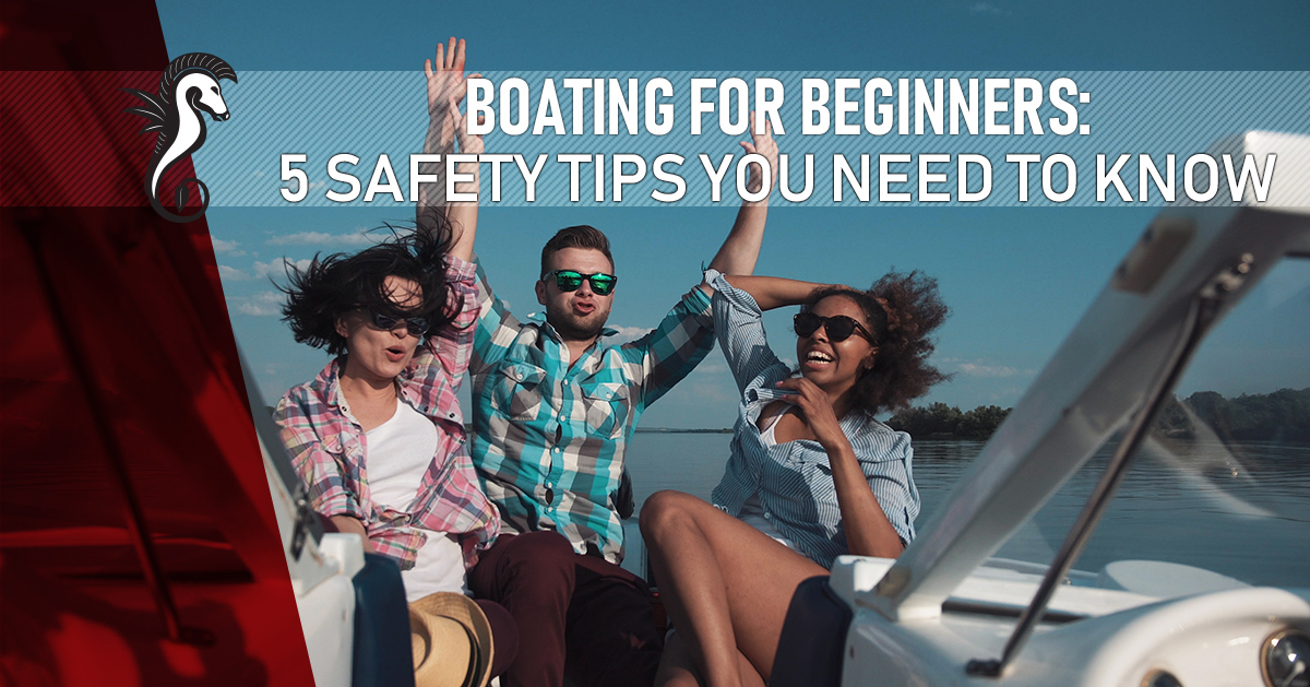 Boating for Beginners: 5 Safety Tips You Need to Know - Dark Horse ...