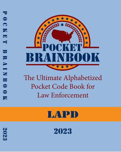 Pocket Brainbook LAPD 2023 Edition Police Reference Hand Book
