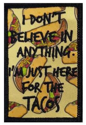 Tactical Outfitters I'm Just Here For The Tacos Morale Patch