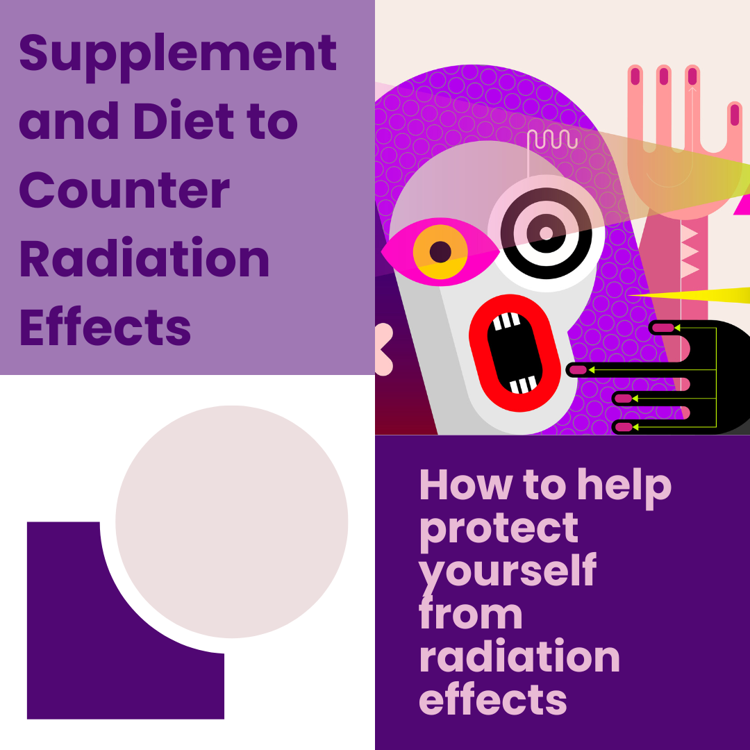 Supplement and Diet to Counter Radiation Effects - Natural Healing Tools