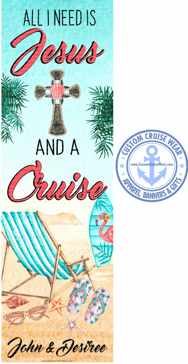 All I Need Is Jesus And A Cruise BANNER - Custom Cruise Wear