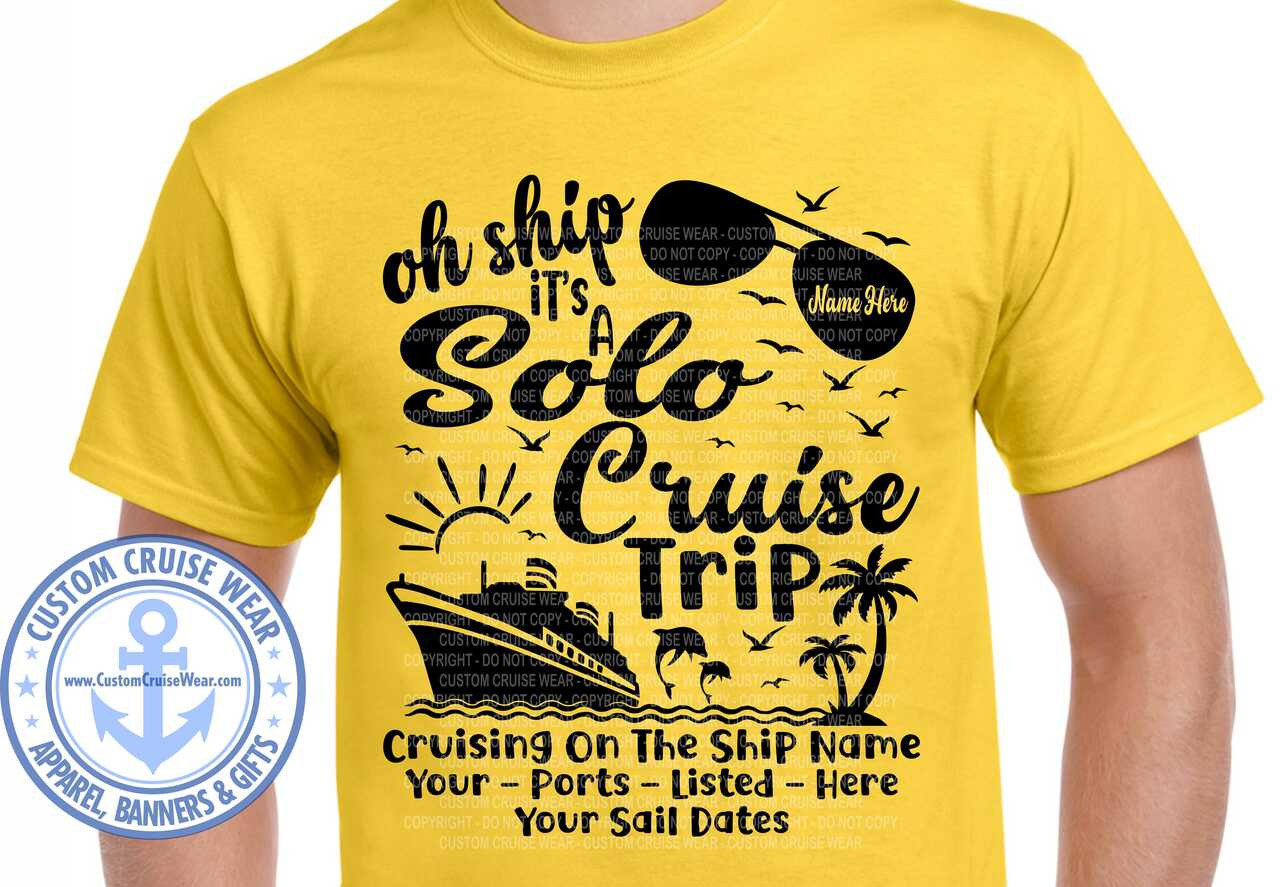 Oh Ship It's A Solo Cruise Trip Single Color - Custom Cruise Wear