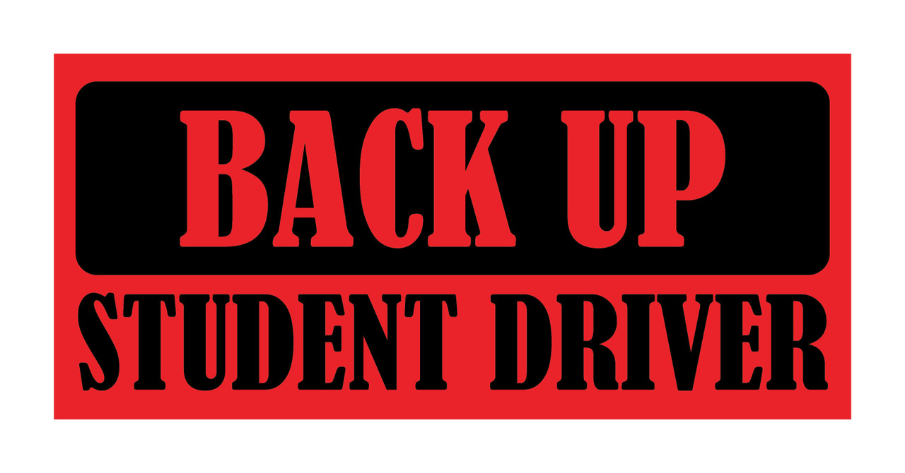 Back Up Student Driver Bumper Sticker 3 Pack ( 9" W x 4" H)