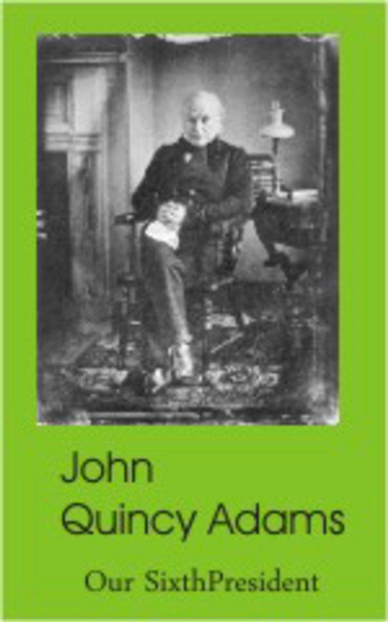 John Quincy Adams Biography - Dollhouse City