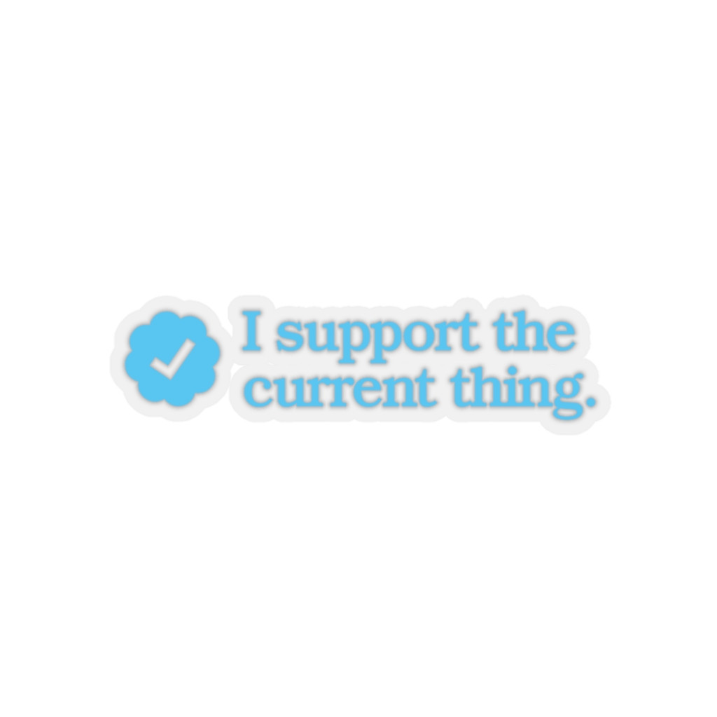 I support the current thing verified checkmark Kiss-Cut Stickers